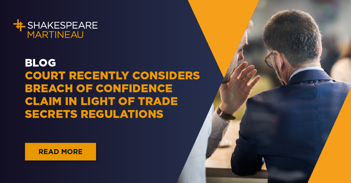 Court recently considers breach of confidence claim in light of Trade ...