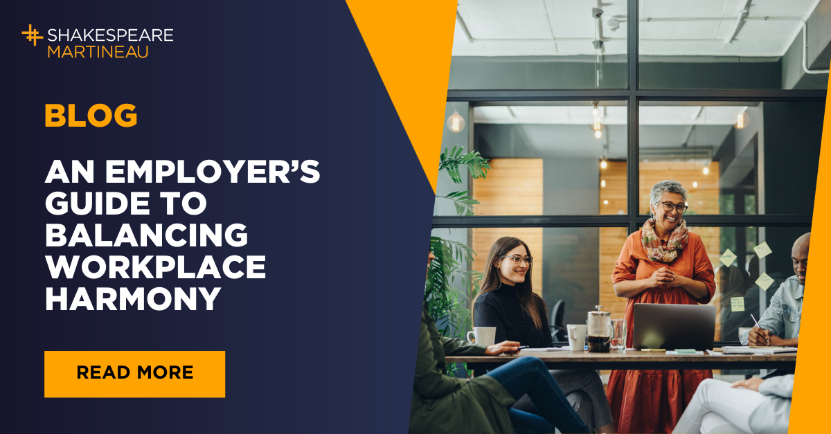 An Employer’s Guide to Balancing Workplace Harmony | Shakespeare Martineau